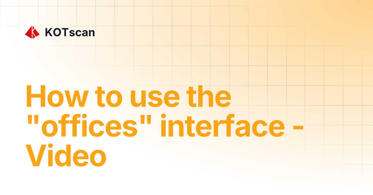 How to use the "offices" interface - Video | KOTscan